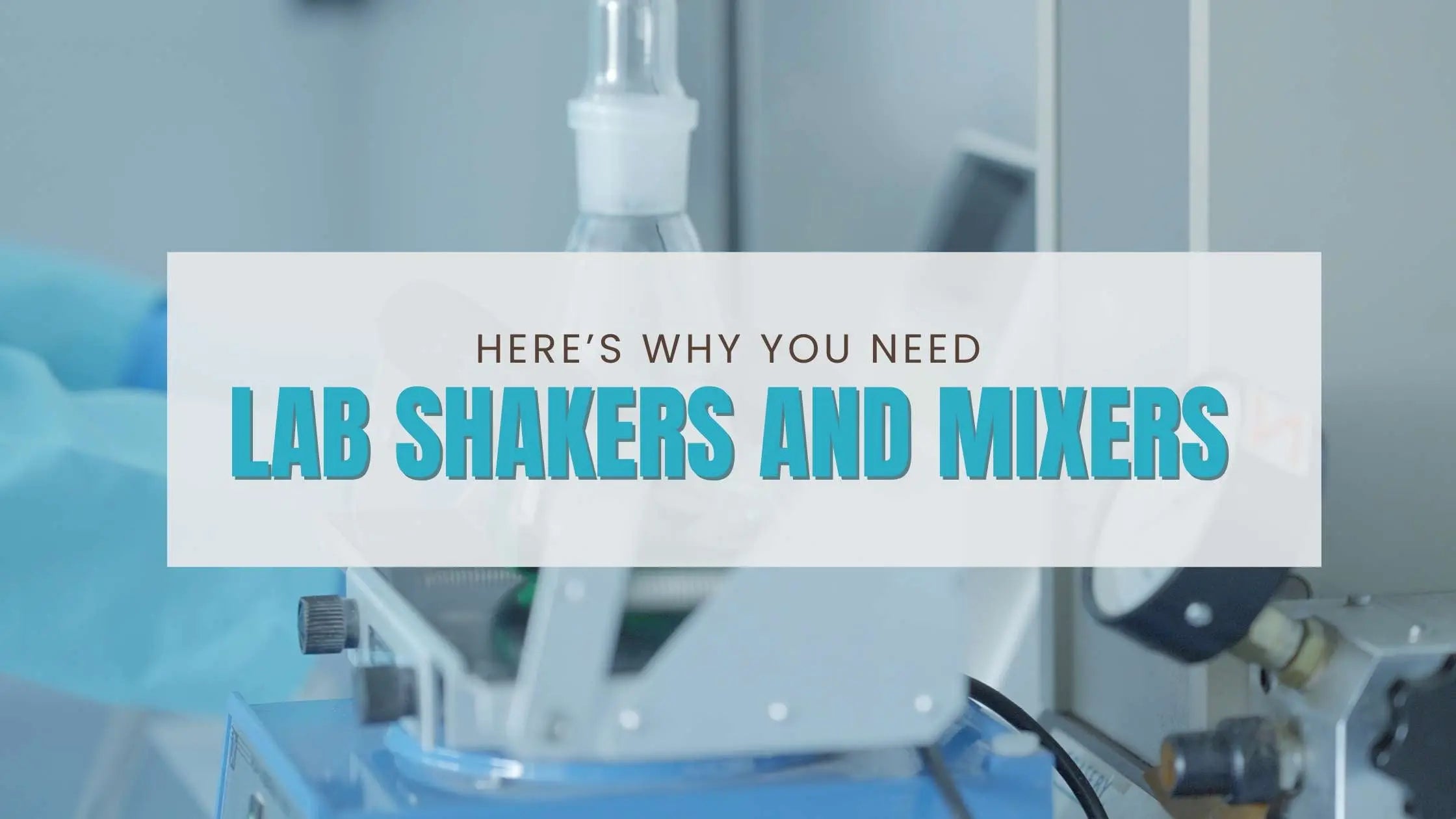 Here's Why You Need Lab Shakers and Mixers - Science Equip – Science Equip