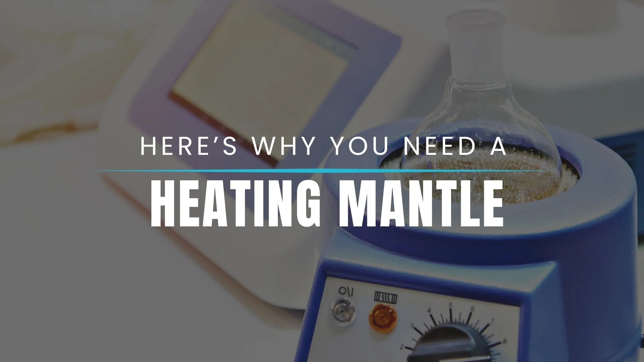 5 Reasons Why You Need a Heating Mantle in Your Lab - Science Equip ...
