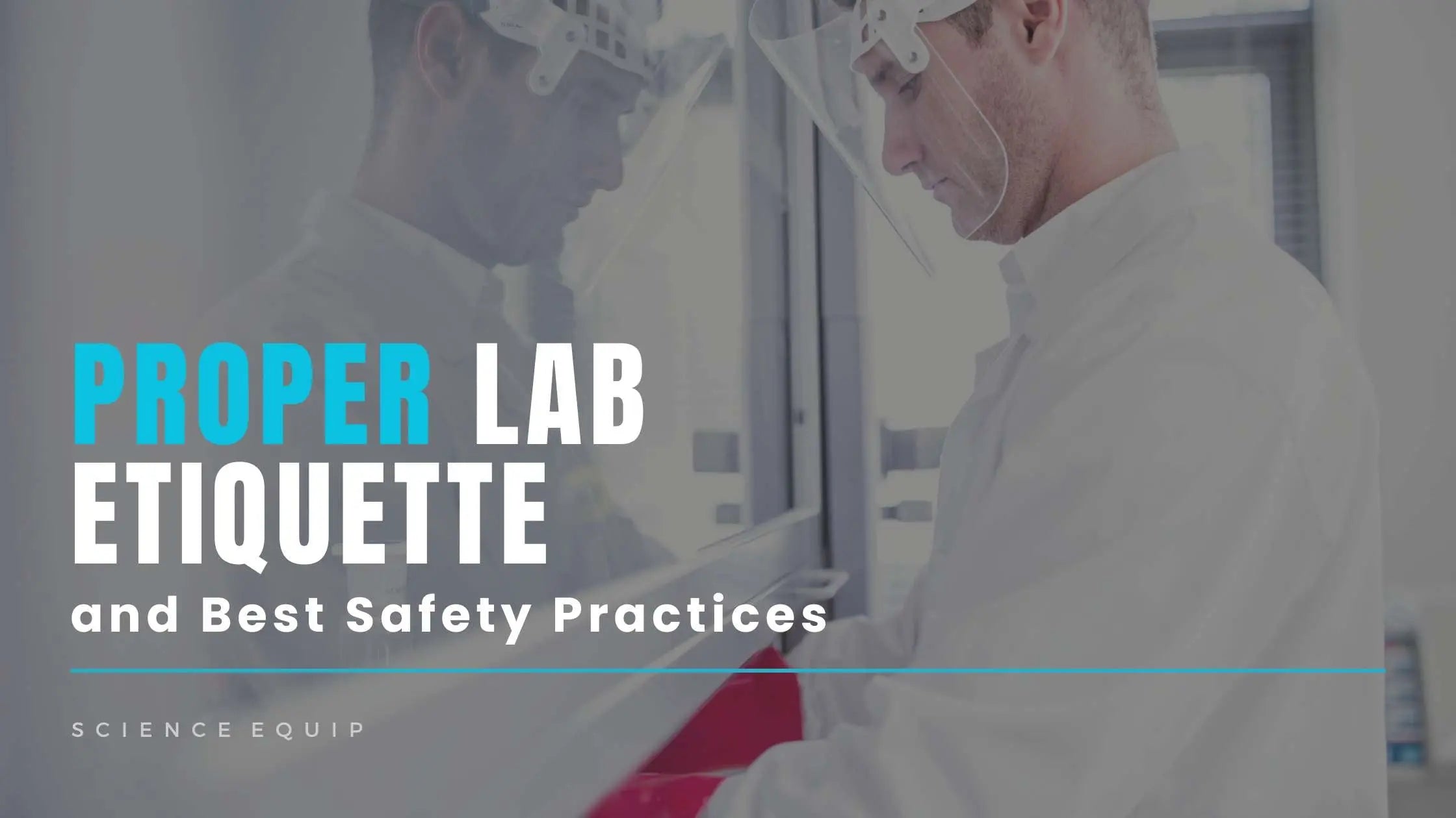 Proper Lab Etiquette and Best Safety Practices - Science Equip ...