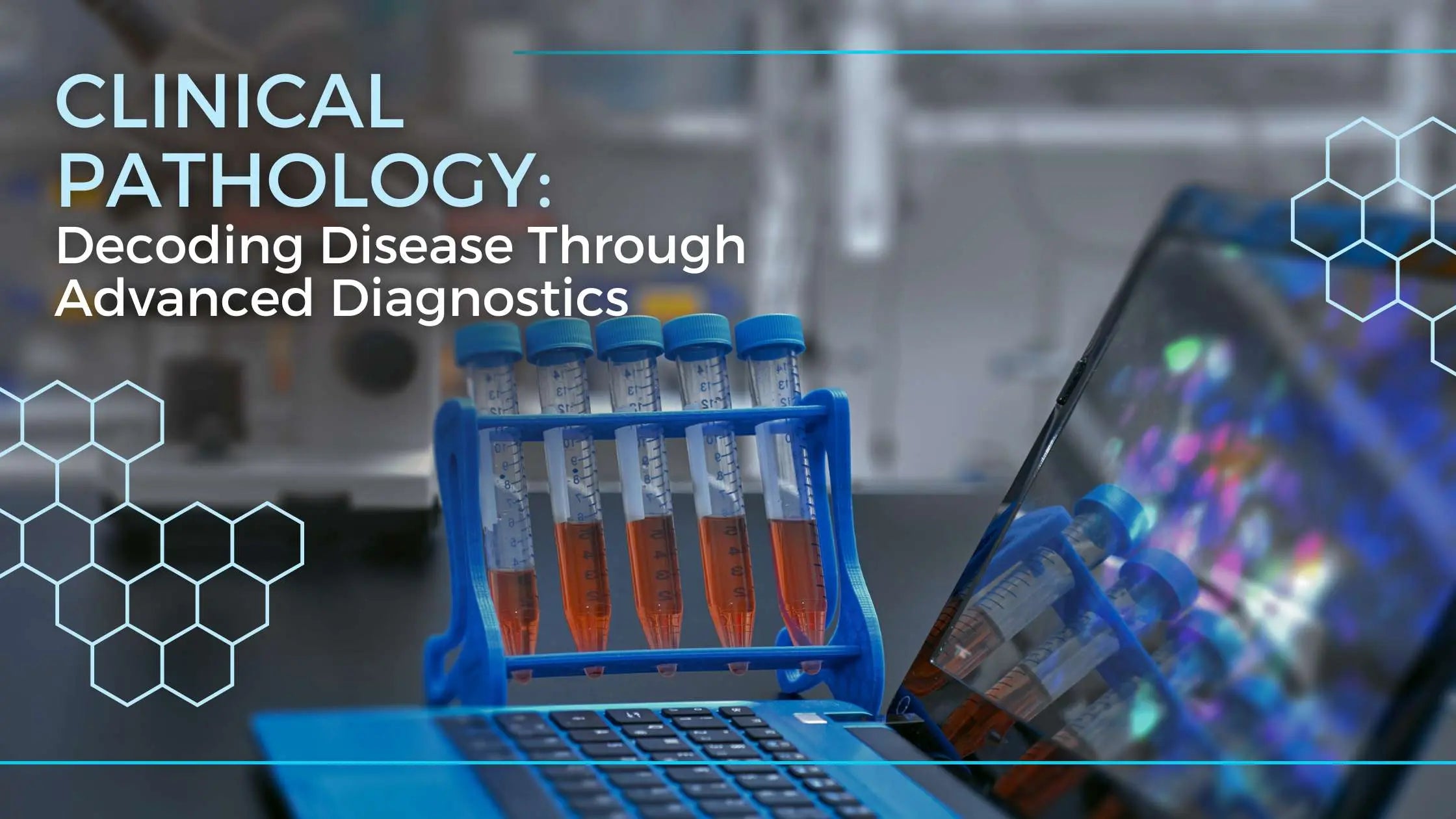 Clinical Pathology: Decoding Disease Through Advanced Diagnostics ...