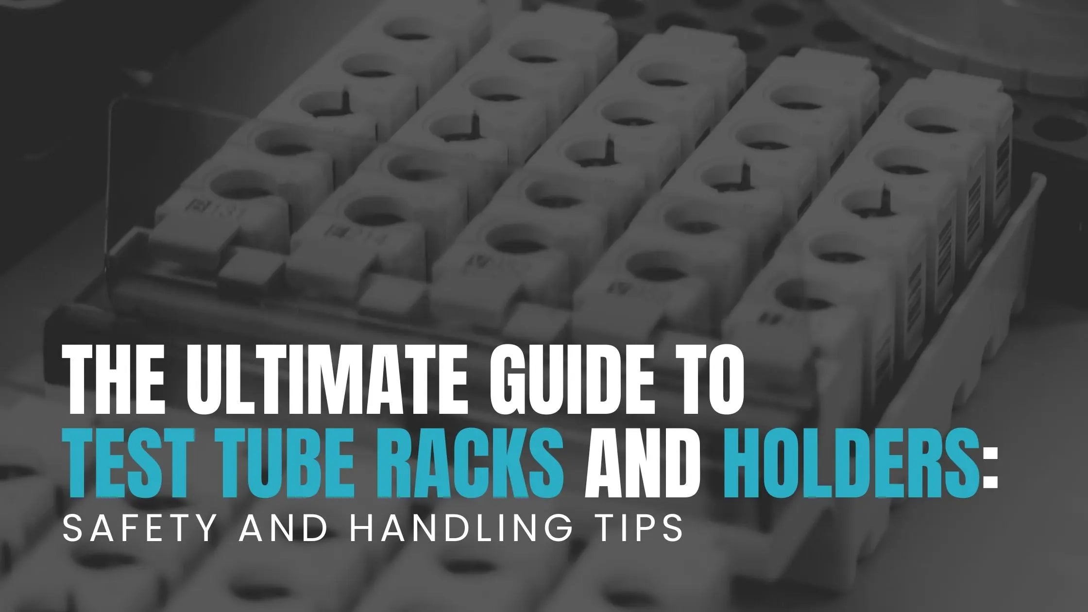 The Ultimate Guide to Test Tube Racks and Holders: Safety and Handling ...