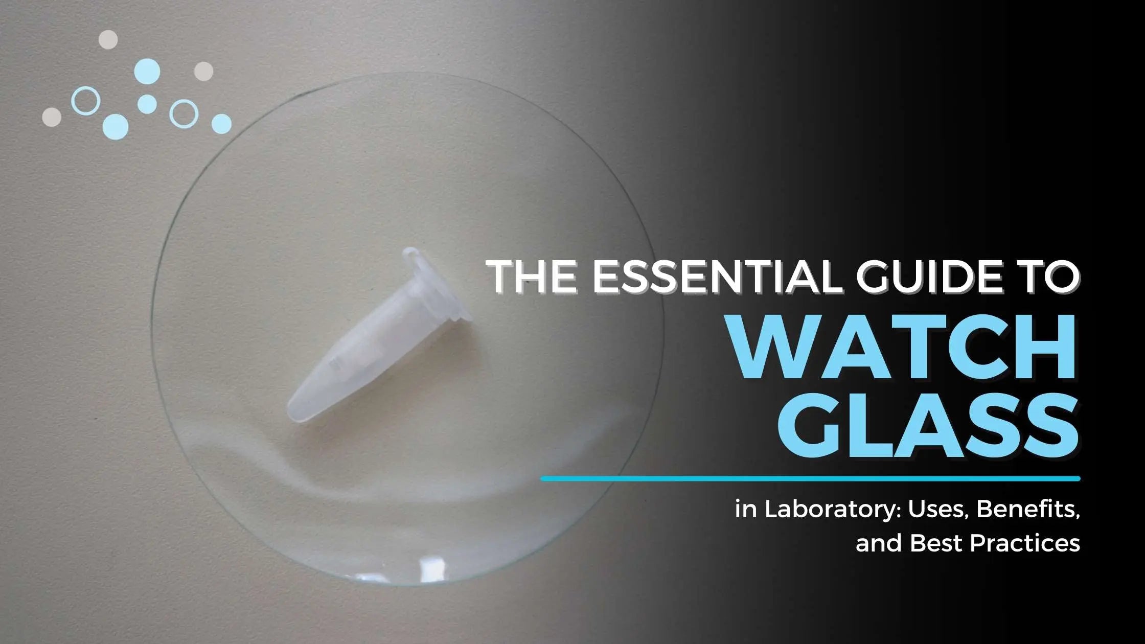 The Essential Guide to Watch Glass in Laboratory: Uses, Benefits, and ...