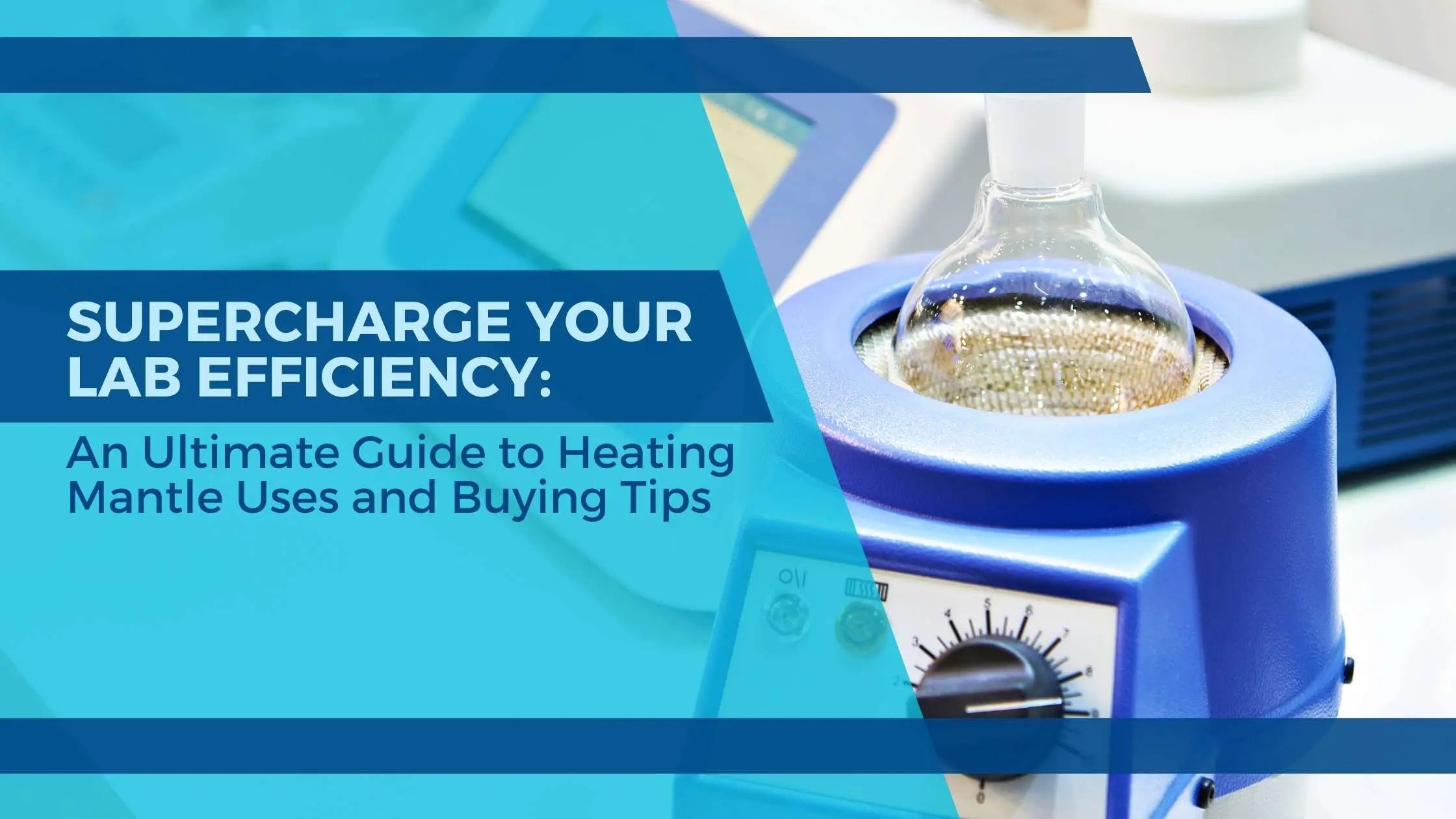 Supercharge Your Lab Efficiency: An Ultimate Guide to Heating Mantle ...