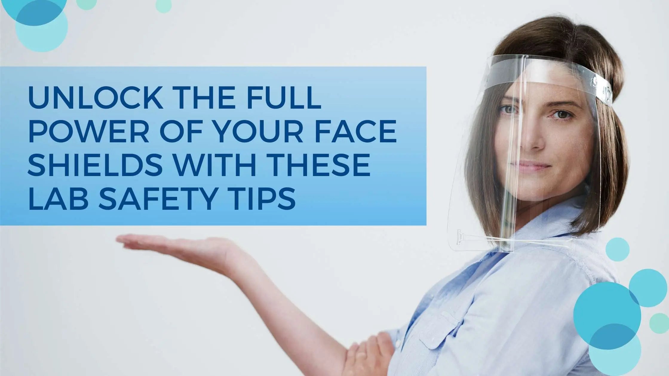 Unlock the Full Power of Your Face Shields With These Lab Safety Tips ...