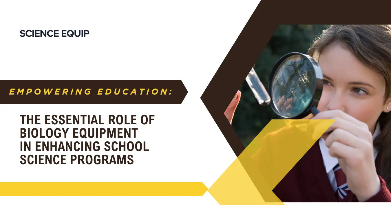 Empowering Education: The Essential Role of Biology Equipment in ...